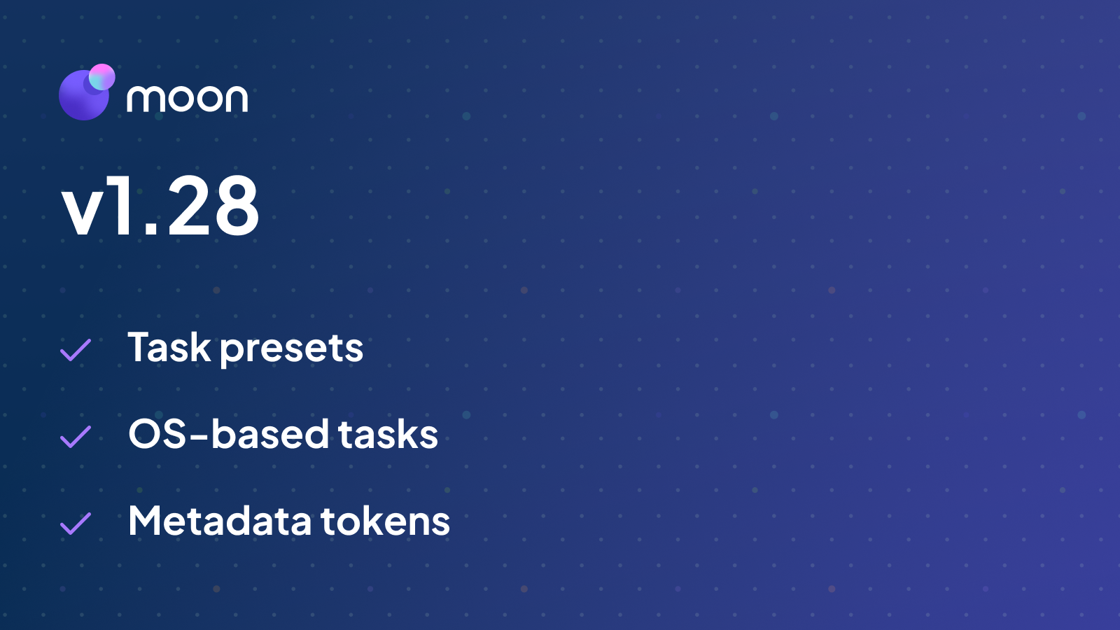 moon v1.28 - Task presets, OS tasks, meta tokens, and more | moonrepo